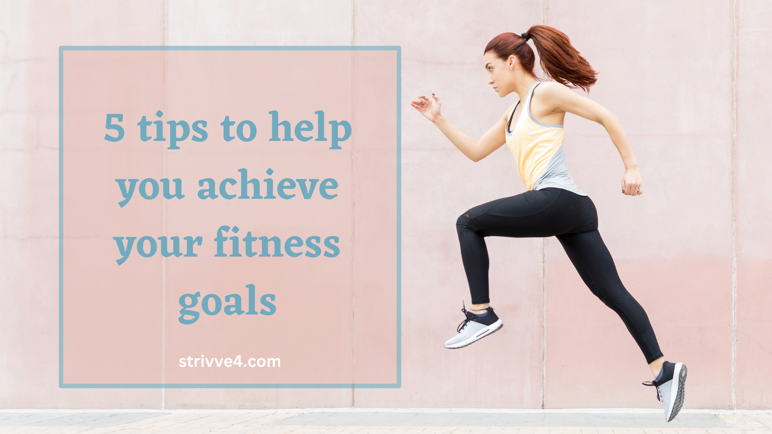 5 tips to help you achieve your fitness goals – Strivve4